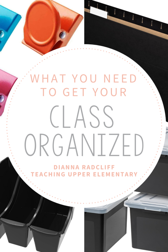 What You Need to Get Your Class Organized - Dianna Radcliff